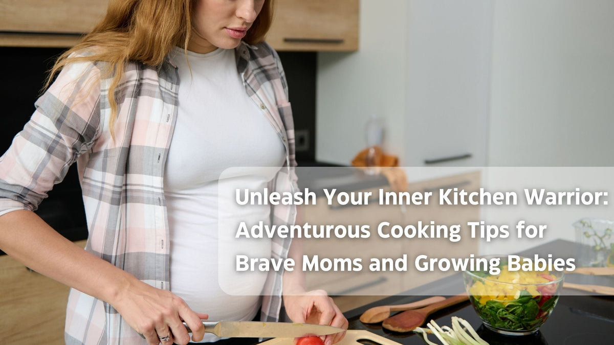 Adventurous Cooking for Moms & Babies - Tips for Nutritious Meals ...