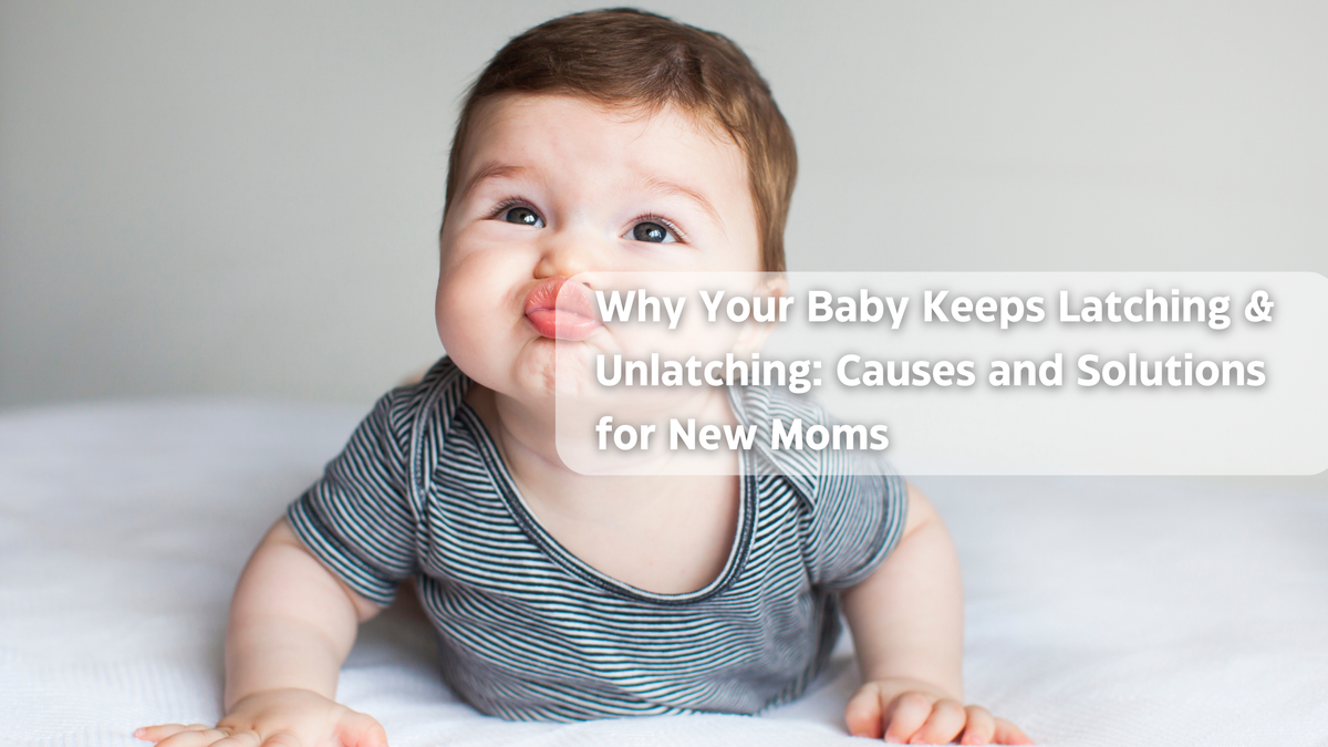 Why Your Baby Keeps Latching & Unlatching: Causes and Solutions for Ne ...